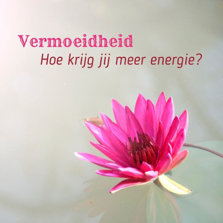 Oververmoeidheid hoe krijg jij meer energie?